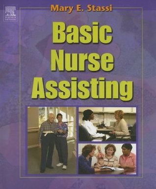 Basic Nurse Assisting by Mary E. Stassi RNC | Goodreads