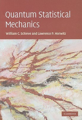 Quantum Statistical Mechanics by William C. Schieve | Goodreads