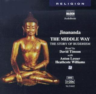 The Middle Way: The Story of Buddhism by Jinananda | Goodreads