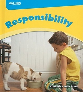 Responsibility (Values) by Kimberley Jane Pryor | Goodreads
