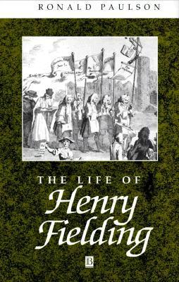 The Life of Henry Fielding: A Critical Biography by Ronald Paulson ...