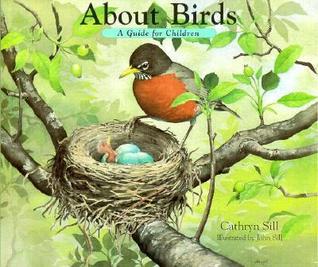 About Birds: A Guide for Children (The About Series) by Cathryn Sill ...