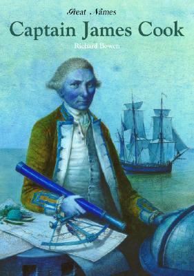Captain Cook (Great Names) by Richard A. Bowen | Goodreads