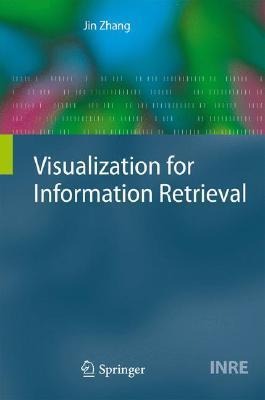 Visualization for Information Retrieval by Jin Zhang | Goodreads