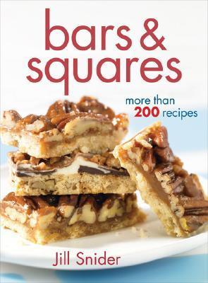 Bars and Squares: More Than 200 Recipes by Jill Snider | Goodreads