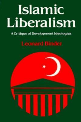 Islamic Liberalism: A Critique of Development Ideologies by Leonard ...