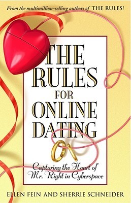 The Rules for Online Dating: Capturing the Heart of Mr. Right in ...
