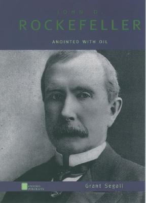 John D. Rockefeller: Anointed with Oil by Grant Segall | Goodreads