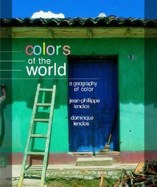 Colors of the World by Dominique Lenclos | Goodreads
