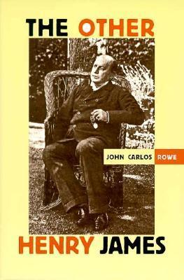 The Other Henry James by John Carlos Rowe | Goodreads