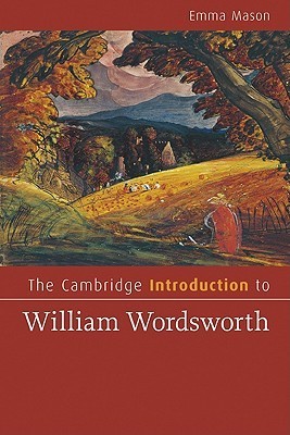 The Cambridge Introduction to William Wordsworth by Emma Mason | Goodreads