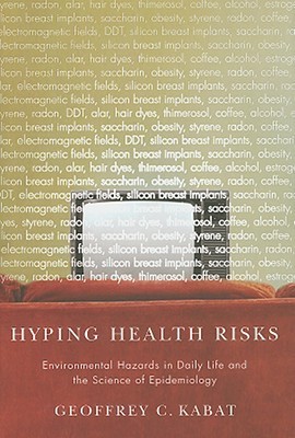 Hyping Health Risks: Environmental Hazards in Daily Life and the ...