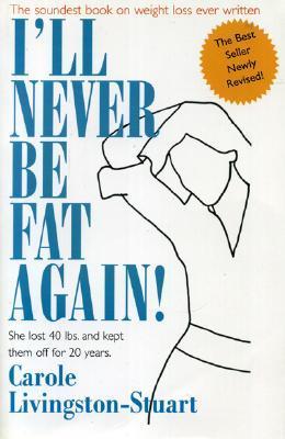 I'll Never be Fat Again! by Carole Livingston-Stuart | Goodreads