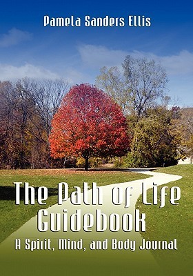The Path Of Life Guidebook: A Spirit, Mind, And Body Journal by Pamela ...