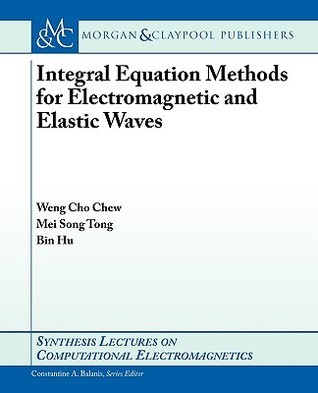 Integral Equation Methods for Electromagnetic and Elastic Waves by Weng ...