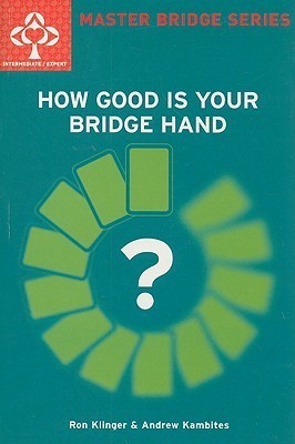 How Good Is Your Bridge Hand? by Ron Klinger | Goodreads