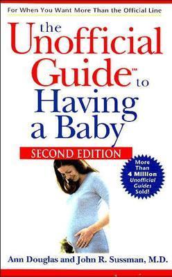 The Unofficial Guide to Having a Baby by Ann Douglas | Goodreads