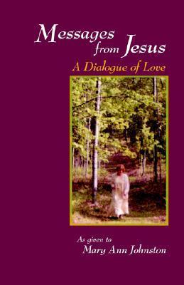 Messages from Jesus: A Dialogue of Love by Mary Johnston | Goodreads