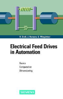 Electrical Feed Drives in Automation: Basics, Computation, Dimensioning ...