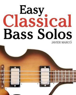 Easy Classical Bass Solos: Featuring music of Bach, Mozart, Beethoven ...