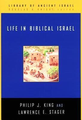 Life in Biblical Israel (Library of Ancient Israel) by Philip J. King ...