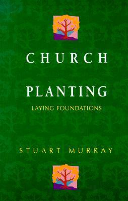 Church Planting: Laying Foundations by Stuart Murray | Goodreads