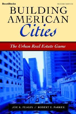 Building American Cities: The Urban Real Estate Game by Joe R. Feagin ...