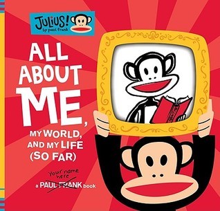 Julius! All About Me, My World, and My Life So Far by Paul Frank ...