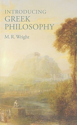Introducing Greek Philosophy by M.R. Wright | Goodreads