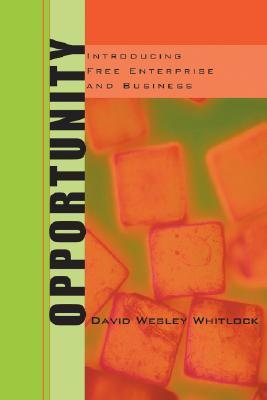 Opportunity: Introducing Free Enterprise and Business by David Wesley ...