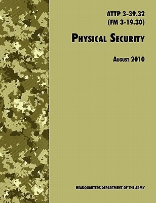 Physical Security: The Official U.S. Army Field Manual ATTP 3-39.32 (FM ...