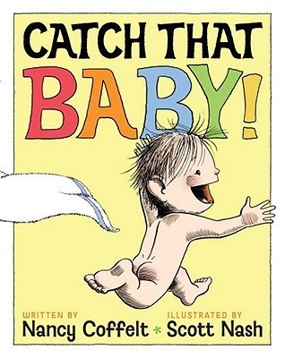 Catch That Baby! by Nancy Coffelt | Goodreads