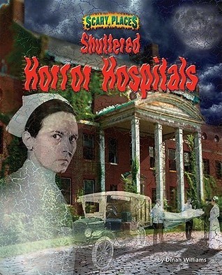 Shuttered Horror Hospitals - Narrative Non-Fiction About Haunting ...