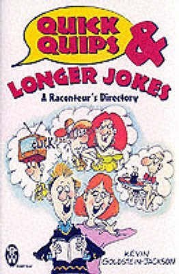 Quick Quips and Longer Jokes : A Raconteur's Directory by Kevin Goldstein-Jackson | Goodreads