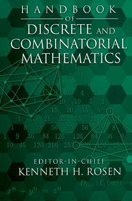 Handbook of Discrete and Combinatorial Mathematics by Kenneth H. Rosen | Goodreads