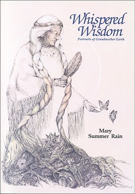 Whispered Wisdom: Portraits of Grandmother Earth by Mary Summer Rain ...