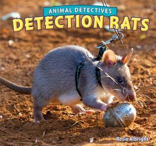 Detection Rats (Animal Detectives) by Rosie Albright | Goodreads