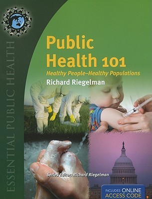 Public Health 101: Healthy People - Healthy Populations by Richard ...