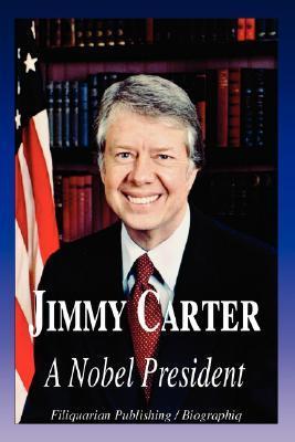 Jimmy Carter - A Nobel President (Biography) by Biographiq | Goodreads