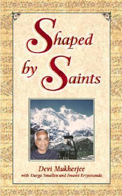 Shaped by Saints: A Pilgrim's Journey Through India by Devi Mukherjee ...