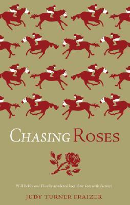 Chasing Roses by Judy Turner Fraizer | Goodreads