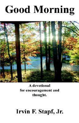 Good Morning by Irvin F. Stapf | Goodreads