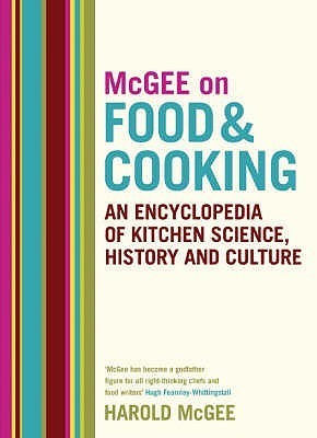McGee on Food and Cooking: An Encyclopedia of Kitchen Science, History ...