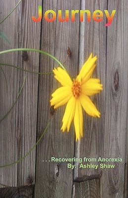 Journey: Recovering from Anorexia by Ashley Shaw | Goodreads