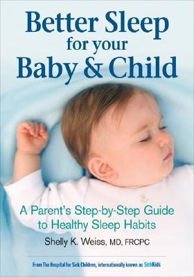 Better Sleep for Your Baby and Child: A Parent's Step-by-Step Guide to ...