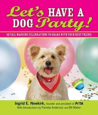 Let's Have a Dog Party!: 20 Tailwagging Celebrations to Share with Your ...