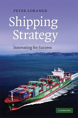 Shipping Strategy: Innovating for Success by Peter Lorange | Goodreads