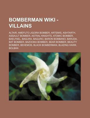 Bomberman - Villains: Altair, Amefuto Jigora Bomber, Artemis, Ashtarth ...