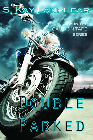 Double Parked (Caution Tape #3) by S. Kay Lanphear | Goodreads