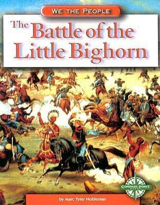 The Battle of the Little Bighorn by Marc Tyler Nobleman | Goodreads